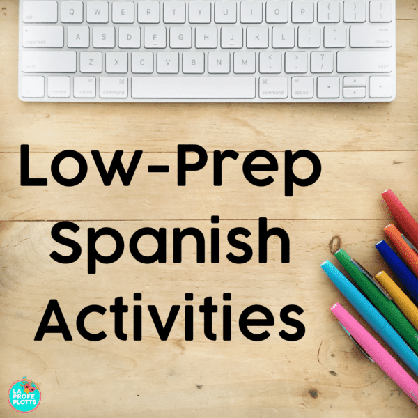 Fun Low-Prep Spanish Class Activities - La Profe Plotts