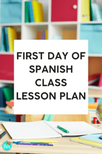 First Day of Spanish Class Lesson Plan - La Profe Plotts